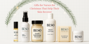 Gifts for Nurses for Christmas That Help Their Skin Recover – BESO